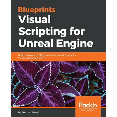 Blueprints Visual Scripting For Unreal Engine Build Professional D