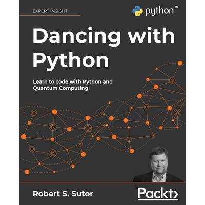 Dancing With Python Learn To Code With Python And Quantum Computing