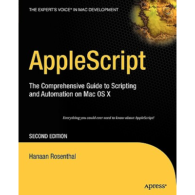 AppleScript The Comprehensive Guide To Scripting And Automation On Mac