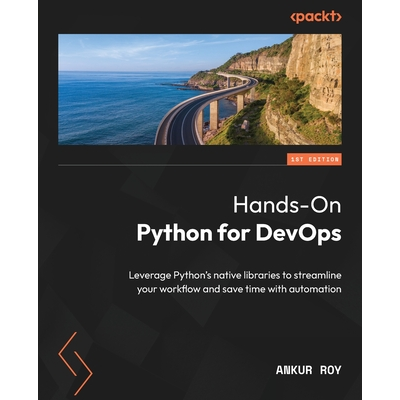 Hands On Python For DevOps Leverage Pythons Native Libraries To
