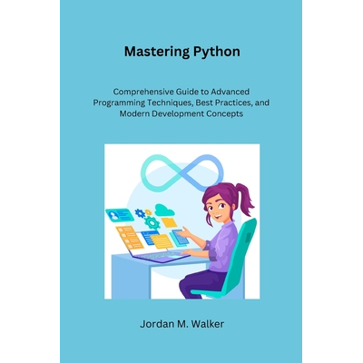 Mastering Python Comprehensive Guide To Advanced Programming