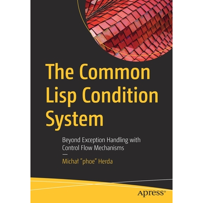 The Common Lisp Condition System Beyond Exception Handling With
