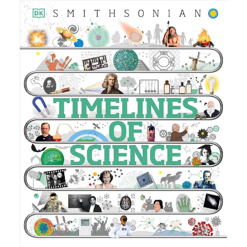 Timelines of Science DK Smithsonian Staffs of DK (Dorling Kindersley ...