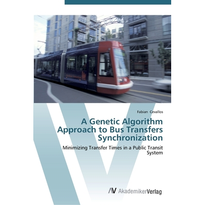 A Genetic Algorithm Approach to Bus Transfers Synchronization Cevallos, Fabian - Jarir.com KSA