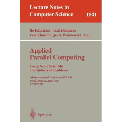 Applied Parallel Computing. Large Scale Scientific and Industrial Problems : 4th International ...