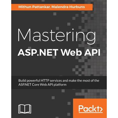 Mastering ASP.NET Web API Pattankar, Mithun - Jarir.com KSA