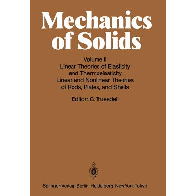 Mechanics of Solids : Volume II: Linear Theories of Elasticity and Thermoelasticity, Linear and ...