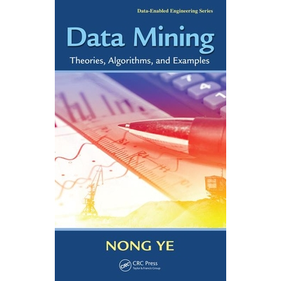 Data Mining: Theories, Algorithms, and Examples Ye, Nong - Jarir.com KSA