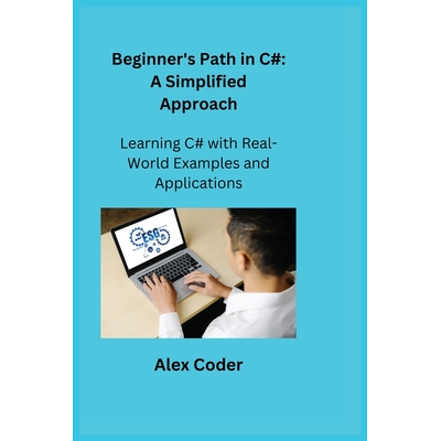 Beginners Path in C#: Learning C# with Real-World Examples and Applications Wizard, SQLPy ...