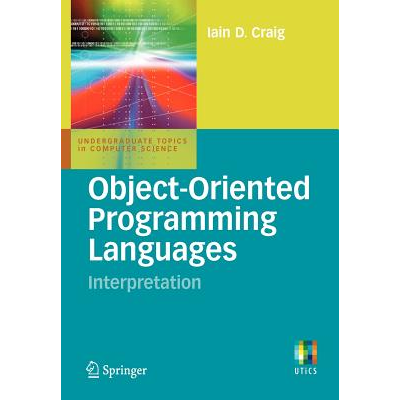 Object-Oriented Programming Languages: Interpretation Craig, Iain D. - Jarir.com KSA