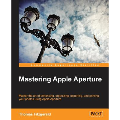 Mastering Apple Aperture 3.X Fitzgerald, Thomas - Jarir.com KSA