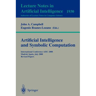 Artificial Intelligence and Symbolic Computation : International Conference AISC 2000 Madrid ...