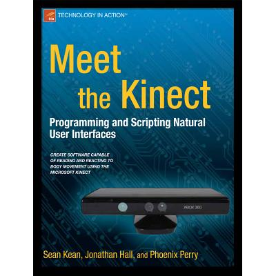 Meet the Kinect : An Introduction to Programming Natural User Interfaces Kean, Sean - Jarir.com KSA