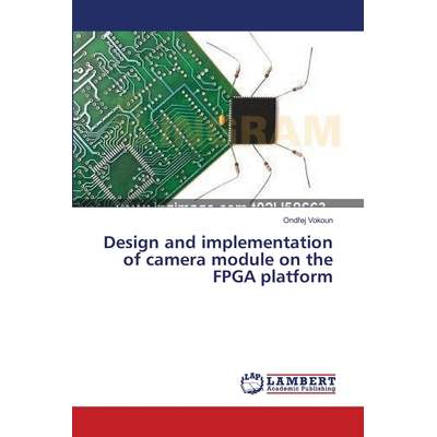 Design and implementation of camera module on the FPGA platform Vokoun ...