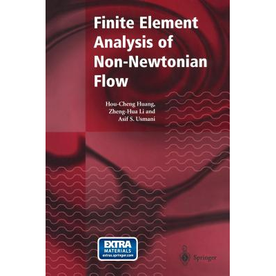 Finite Element Analysis of Non-Newtonian Flow: Theory and Software Huang, Hou-Cheng - Jarir.com KSA