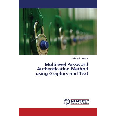 Multilevel Password Authentication Method Using Graphics and Text Haque MD Asraful - Jarir.com KSA