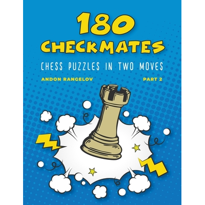 180 Checkmates Chess Puzzles in Two Moves, Part 2 Rangelov, Andon ...