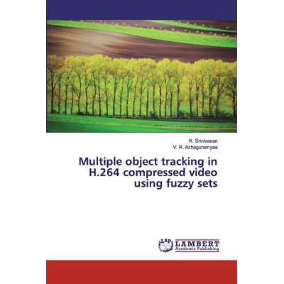 Multiple object tracking in H.264 compressed video using fuzzy sets Srinivasan, K. - Jarir.com KSA