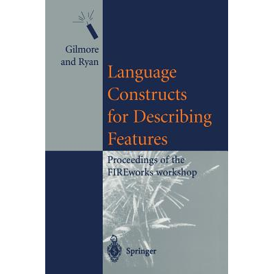 Language Constructs for Describing Features: Proceedings of the Fireworks Workshop Gilmore, S. D ...