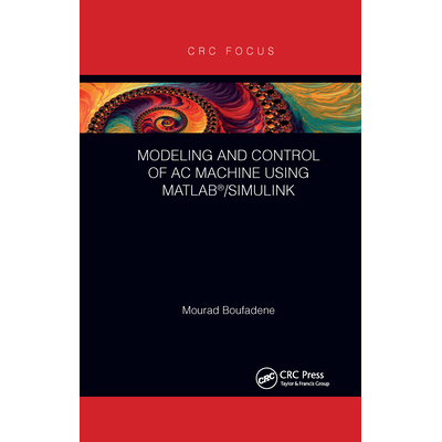 Modeling and Control of AC Machine using MATLAB®/SIMULINK Boufadene, Mourad - Jarir.com KSA