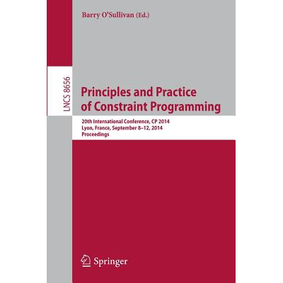 Principles and Practice of Constraint Programming : 20th International Conference, CP 2014, Lyon ...