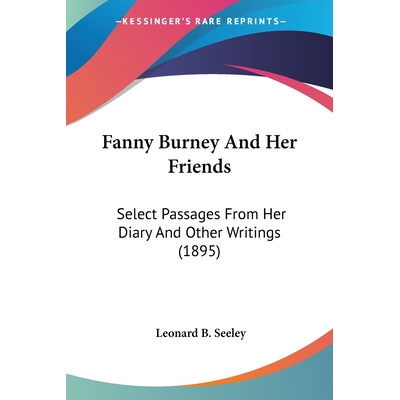Fanny Burney And Her Friends: Select Passages From Her Diary And Other ...