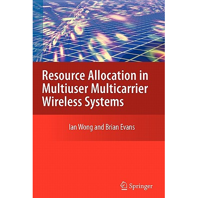 Resource Allocation in Multiuser Multicarrier Wireless Systems Wong, Ian C. - Jarir.com KSA