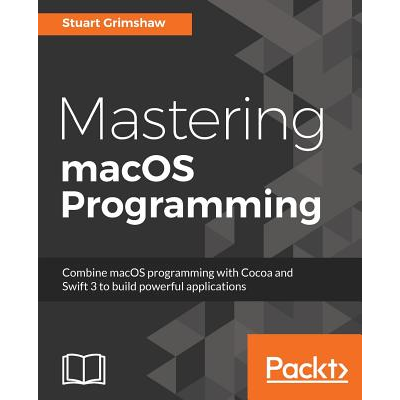 Mastering macOS Programming Grimshaw, Stuart - Jarir.com KSA