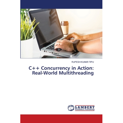 C++ Concurrency in Action: Real-World Multithreading KUMAR TIPU, RUPESH - Jarir.com KSA
