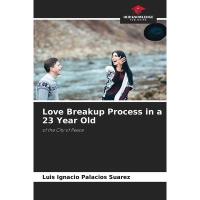 Love Breakup Process in a 23 Year Old Palacios Suarez, Luis Ignacio - Jarir.com KSA