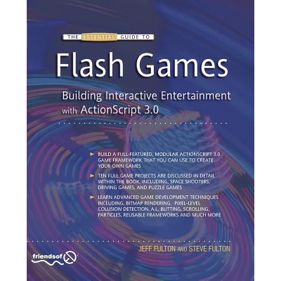 The Essential Guide to Flash Games: Building Interactive Entertainment with ActionScript 3.0 ...