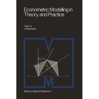 Econometric Modelling in Theory and Practice : Proceedings of a Franco-Dutch Conference held at ...