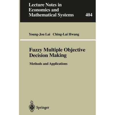 Fuzzy Multiple Objective Decision Making : Methods and Applications Lai ...