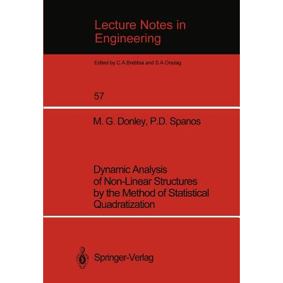 Dynamic Analysis of Non-Linear Structures by the Method of Statistical Quadratization Donley, M ...