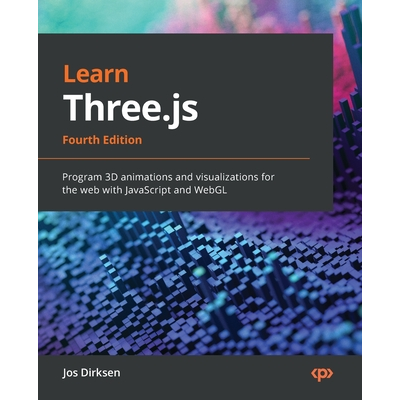 Learn Three.js - Fourth Edition: Program 3D animations and visualizations for the web with ...