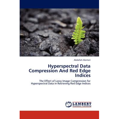 Hyperspectral Data Compression And Red Edge Indices Alomari, Abdallah - Jarir.com KSA