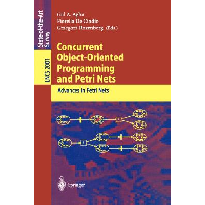 Concurrent Object-Oriented Programming and Petri Nets : Advances in Petri Nets Agha, Gul A ...