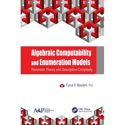 Algebraic Computability and Enumeration Models: Recursion Theory and Descriptive Complexity ...