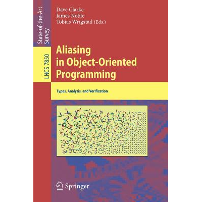 Aliasing in Object-Oriented Programming : Types, Analysis and Verification Clarke, David - Jarir ...