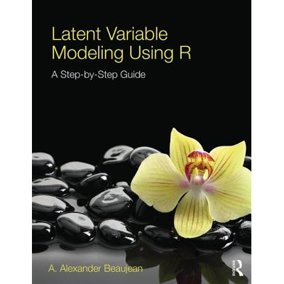 Latent Variable Modeling Using R: A Step-by-Step Guide Beaujean, A. Alexander - Jarir.com KSA