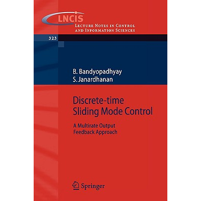 Discrete-time Sliding Mode Control : A Multirate Output Feedback Approach Bandyopadhyay, B ...