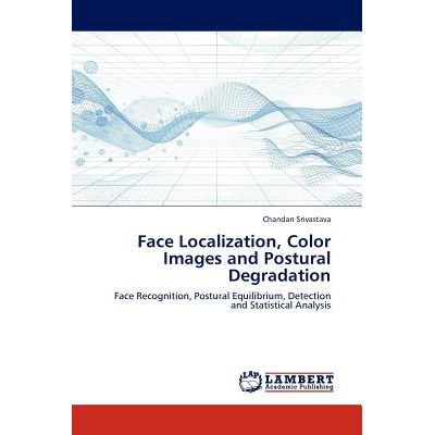 Face Localization, Color Images and Postural Degradation Srivastava, Chandan - Jarir.com KSA