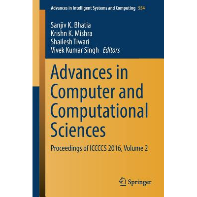 Advances in Computer and Computational Sciences : Proceedings of ICCCCS 2016, Volume 2 Bhatia ...