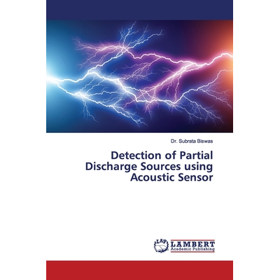 Detection of Partial Discharge Sources using Acoustic Sensor Biswas, Dr. Subrata - Jarir.com KSA