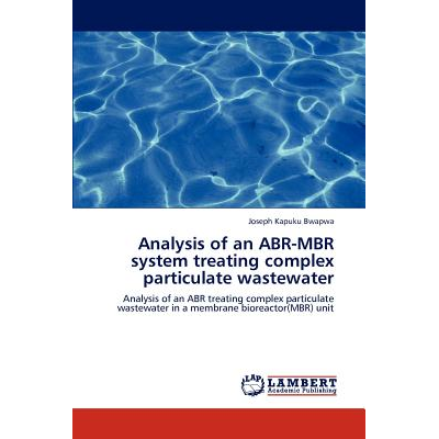 Analysis of an Abr-Mbr System Treating Complex Particulate Wastewater Bwapwa, Joseph Kapuku ...