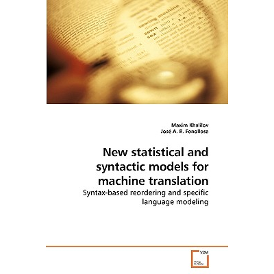 New statistical and syntactic models for machine translation Khalilov, Maxim - Jarir.com KSA