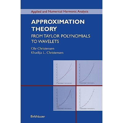 Approximation Theory : From Taylor Polynomials to Wavelets Christensen, Ole - Jarir.com KSA