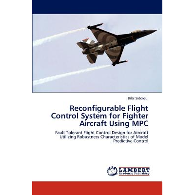 Reconfigurable Flight Control System for Fighter Aircraft Using MPC Siddiqui, Bilal - Jarir.com KSA