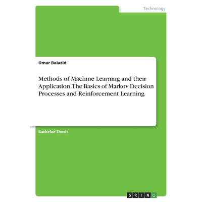 Methods of Machine Learning and their Application. The Basics of Markov Decision Processes and ...