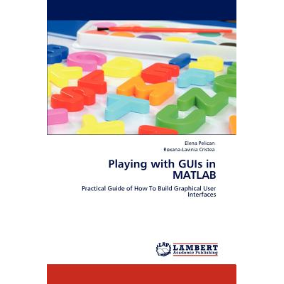 Playing with GUIs in MATLAB Pelican, Elena - Jarir.com KSA